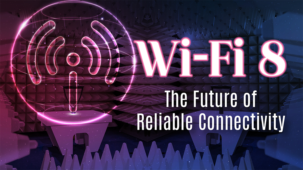 Wi-Fi 8–The Future of reliable Connectivity